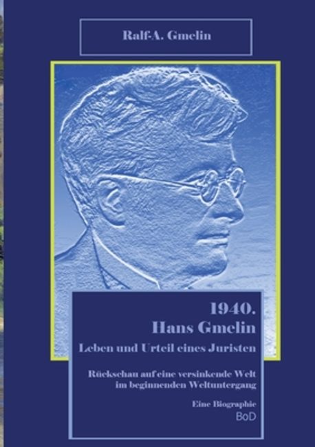 1940. Hans Gmelin Leben und Urteil eines Juristen | Gmelin, Ralf ...