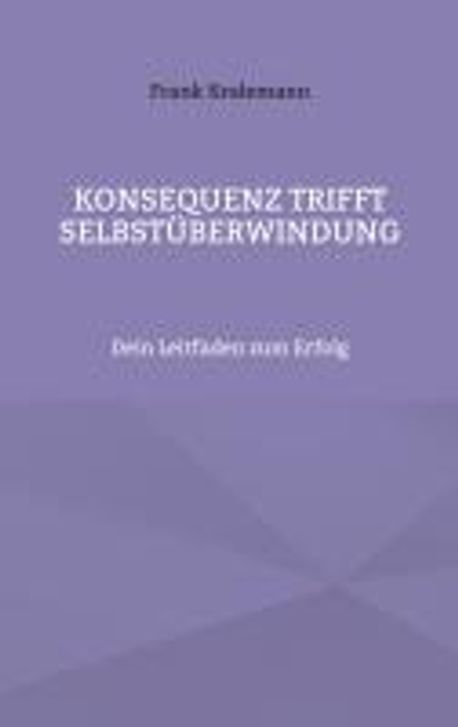 Konsequenz trifft Selbstueberwindung | Kralemann, Frank - 교보문고