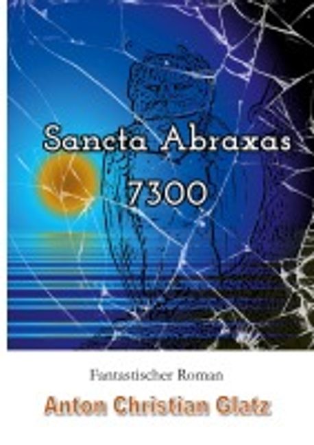 Sancta Abraxas 7300 | Glatz, Anton Christian - 교보문고