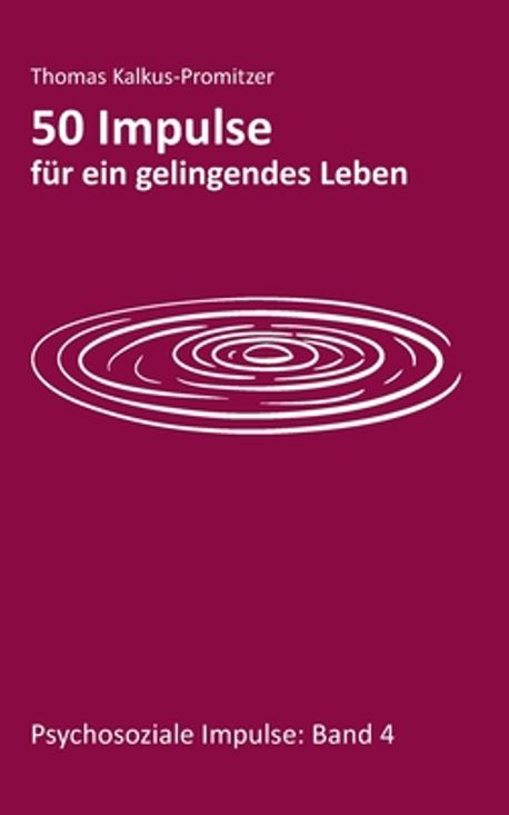 50 Impulse fuer ein gelingendes Leben | Kalkus-Promitzer, Thomas - 교보문고