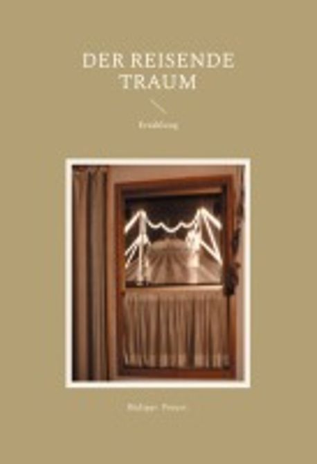 Der reisende Traum | Preuss, Ruediger - 교보문고