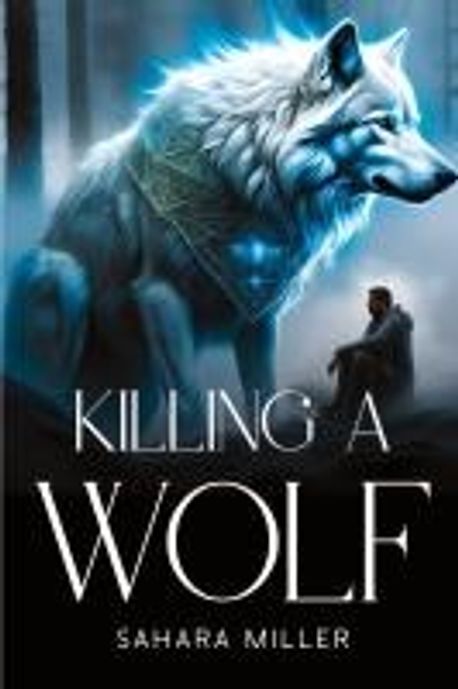 Killing a Wolf | Miller, Sahara - 교보문고