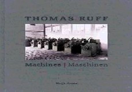 Thomas Ruff : Machines/Maschinen | Ruff, Thomas/ Flosdorff, Caroline ...