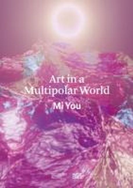 Art in a Multipolar World | You, Mi - 교보문고