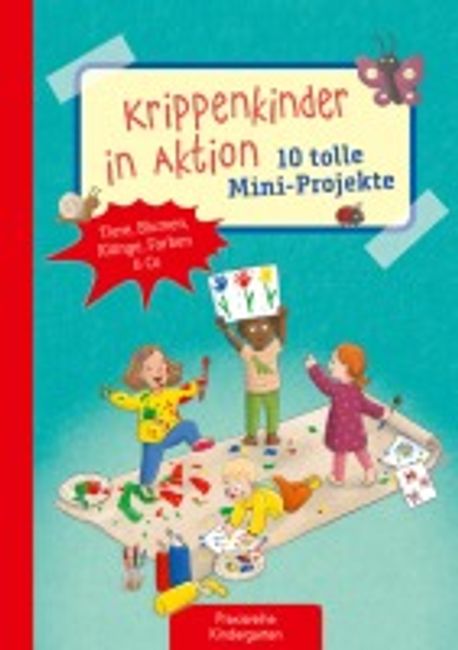Krippenkinder in Aktion - 10 tolle Mini-Projekte | Klein, Suse - 교보문고