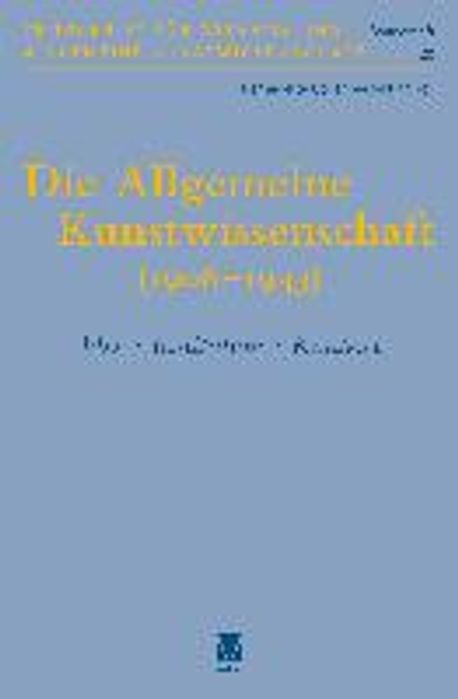 Die Allgemeine Kunstwissenschaft (1906-1943). Band 1 | Collenberg-Plotnikov, Bernadette - 교보문고