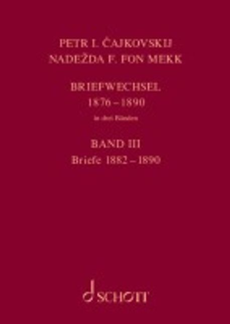 P. I. Tschaikowsky und N. von Meck Band 3 / Petr I. Cajkovskij und Nadezda F. fon Mekk ...