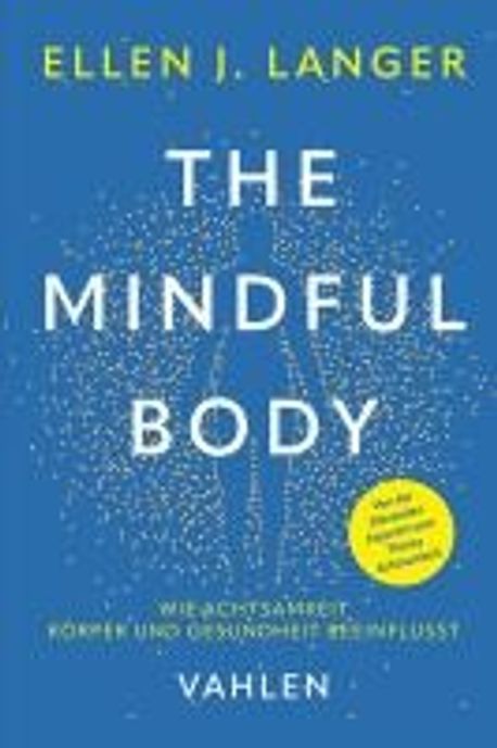 The Mindful Body | Langer, Ellen J. - 교보문고
