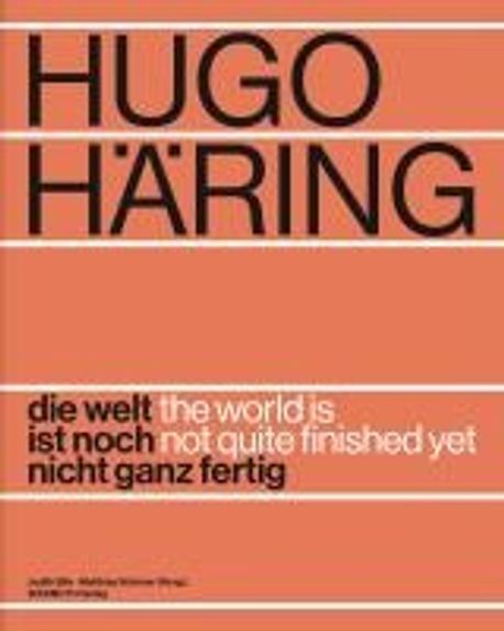 Hugo Haering. Die Welt ist noch nicht ganz fertig | Bihr, Judith - 교보문고