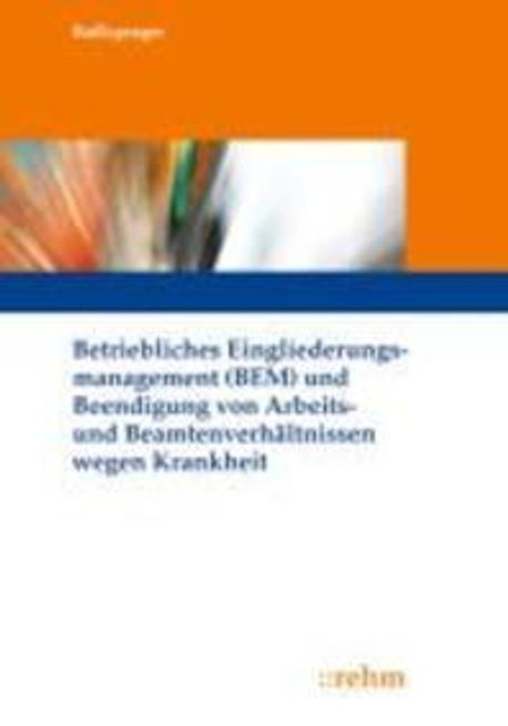 Betriebliches Eingliederungsmanagement (BEM) und Beendigung von Arbeits- und ...
