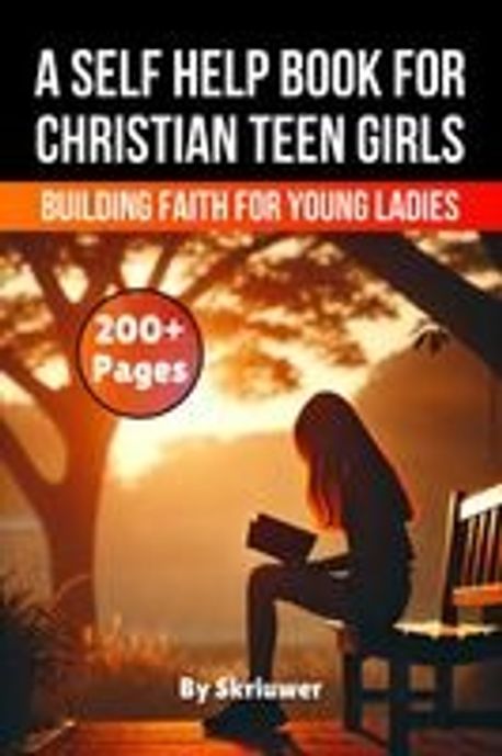 A Self Help Book for Christian Teen Girls | Skriuwer Com - 교보문고