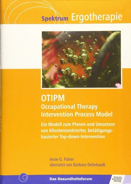OTIPM Occupational Therapy Intervention Process Model | Fisher, Anne G ...