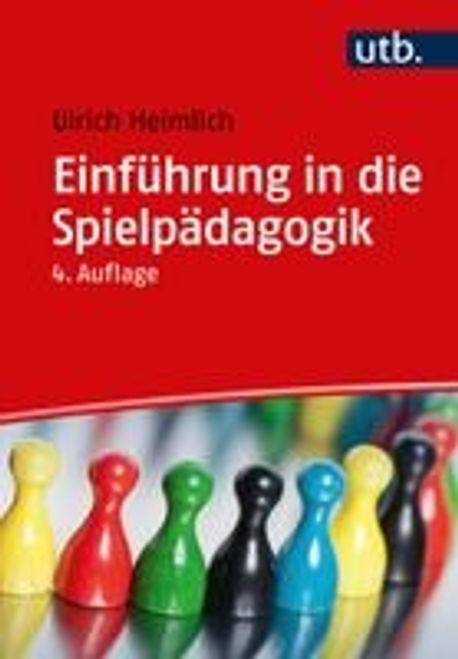 Einfuehrung in die Spielpaedagogik | Heimlich, Ulrich - 교보문고