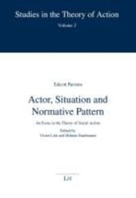 Actor, Situation, and Normative Pattern | Parsons, Talcott - 교보문고