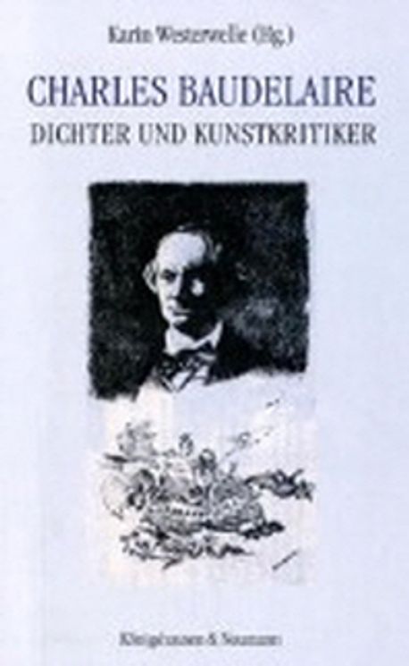 Charles Baudelaire Dichter und Kunstkritiker | Westerwelle, Karin - 교보문고