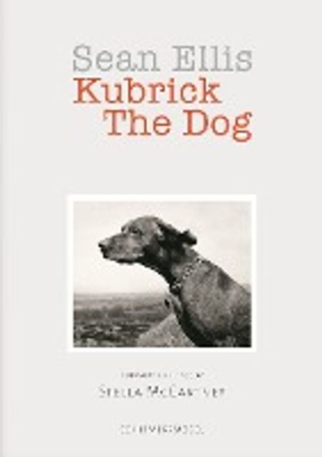 Sean Ellis Kubrick The Dog | Ellis, Sean - 교보문고