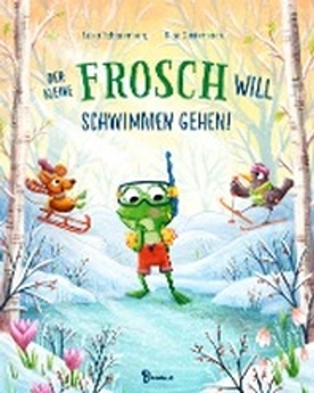 Der kleine Frosch will schwimmen gehen | Schauenberg, Luisa - 교보문고