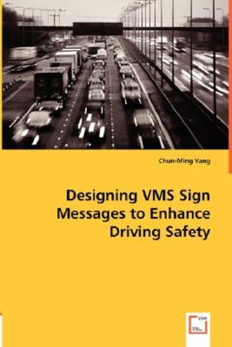 Designing VMS Sign Messages to Enhance Driving Safety | Yang, Chun-Ming ...
