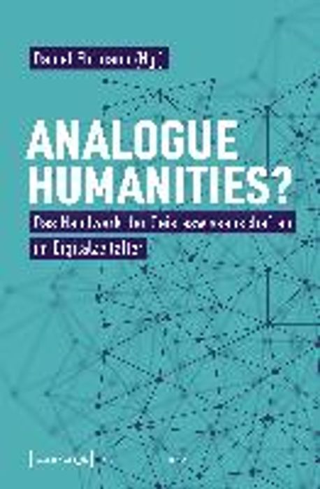 Analogue Humanities? | Ehrmann, Daniel - 교보문고