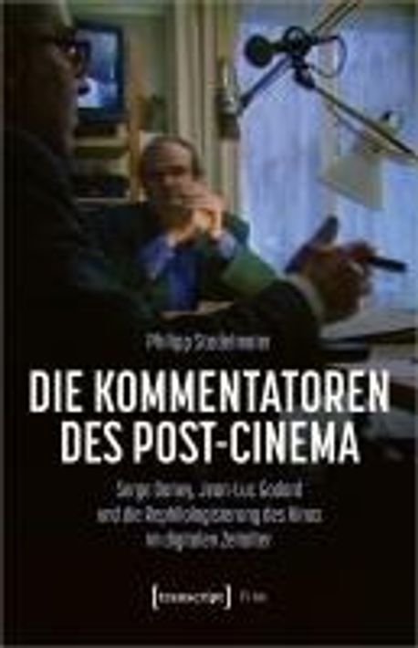 Die Kommentatoren des Post-Cinema | Stadelmaier, Philipp - 교보문고