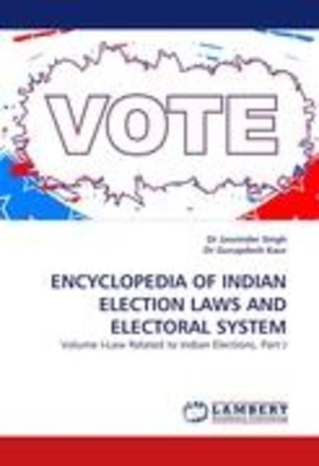 ENCYCLOPEDIA OF INDIAN ELECTION LAWS AND ELECTORAL SYSTEM | Dr ...