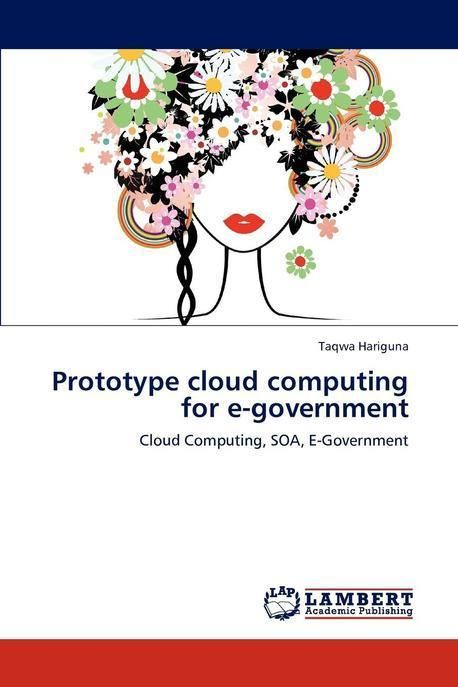 Prototype cloud computing for egovernment : Cloud Computing SOA EGovernment | Hariguna - 교보문고