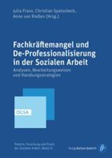 Fachkraeftemangel und De-Professionalisierung in der Sozialen Arbeit ...