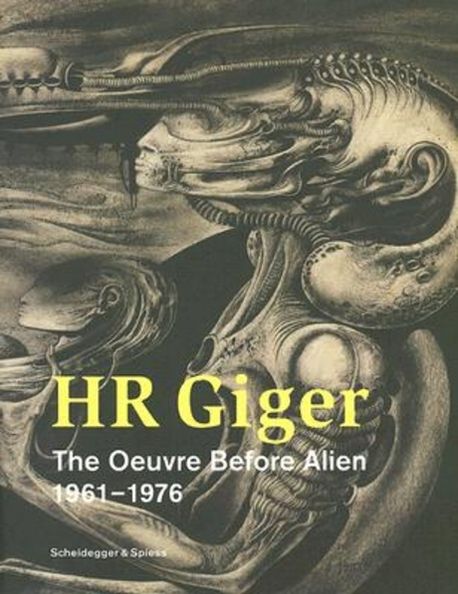 HR Giger : The Oeuvre Before Alien, 1961-1976 | Stutzer, Beat (EDT) - 교보문고