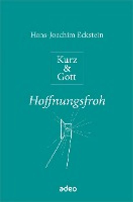 Kurz & Gott - Hoffnungsfroh | Eckstein, Hans Joachim - 교보문고