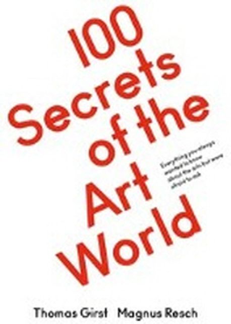 100 Secrets of the Art World | Girst, Thomas (EDT) - 교보문고