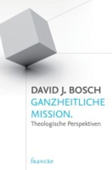 Ganzheitliche Mission | Bosch, David J. - 교보문고