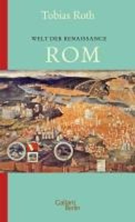 Welt der Renaissance: Rom | Roth, Tobias - 교보문고
