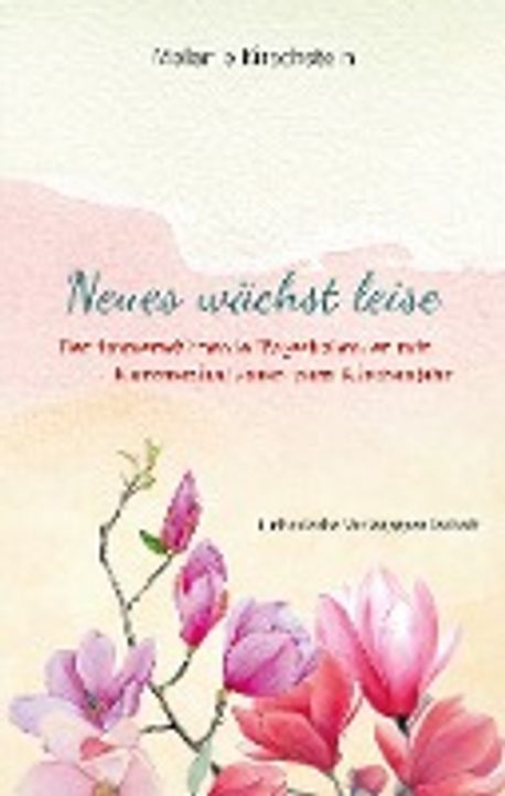 Neues waechst leise | Kirschstein, Melanie - 교보문고