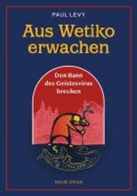 Aus Wetiko erwachen | Levy, Paul - 교보문고