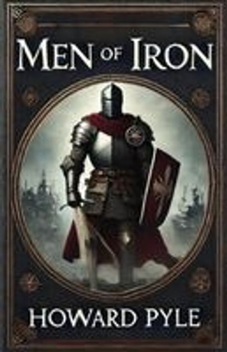 Men Of Iron(Illustrated) | Pyle, Howard - 교보문고