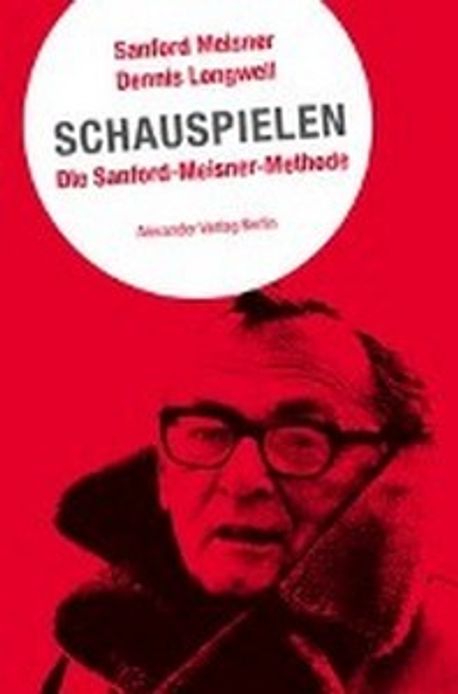 Schauspielen. Die Sanford Meisner Methode | Meisner, Sanford - 교보문고