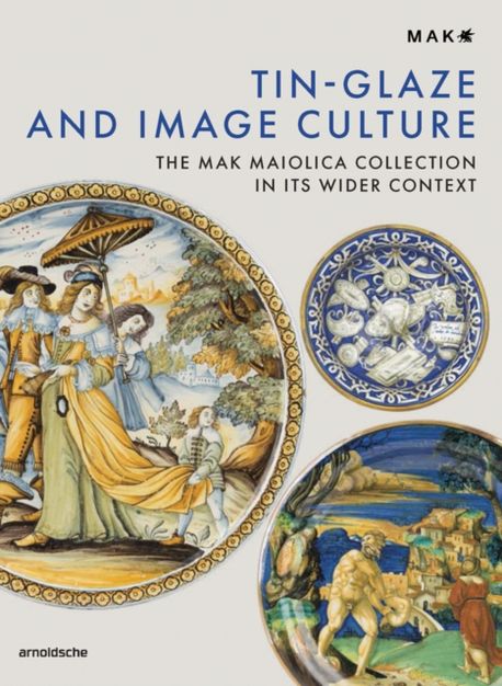 Tin-Glaze and Image Culture | Wilson, Timothy - 교보문고