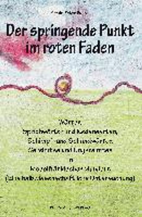 Der springende Punkt im roten Faden | Faust, Armin Peter - 교보문고