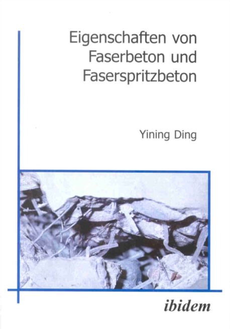 Eigenschaften von Faserbeton und Faserspritzbeton | Ding, Yining - 교보문고