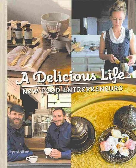A Delicious Life | Gestalten Verlag - 교보문고