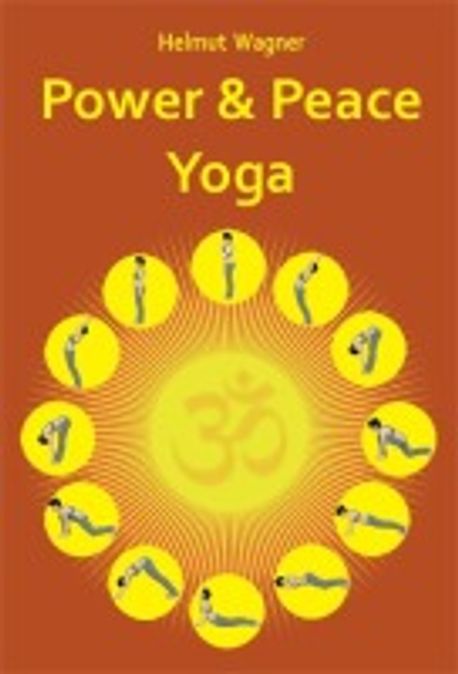 Power and Peace Yoga | Wagner, Helmut - 교보문고