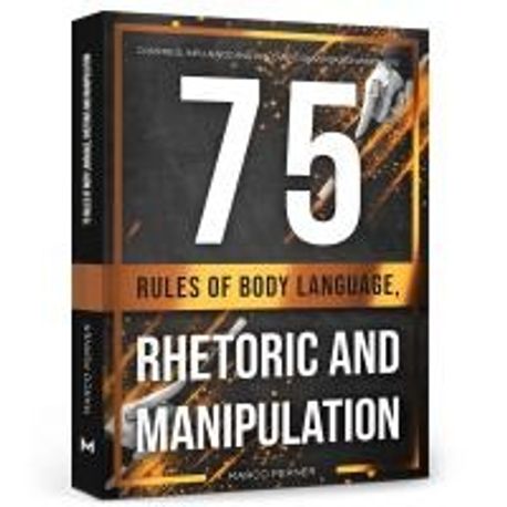 75 Rules of Body Language, Rhetoric and Manipulation | Perner, Marco - 교보문고