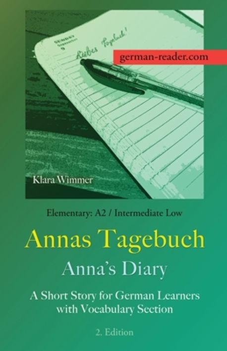 German Reader, Elementary A2/Intermediate Low - Annas Tagebuch / Anna's Diary | Wimmer, Klara - 교보문고