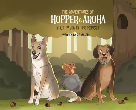 The Adventures of Hopper and Aroha - A Nutty Day in the Forest | Miller ...
