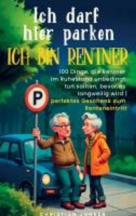 Ich darf hier parken. Ich bin Rentner! | Christian Junker - 교보문고