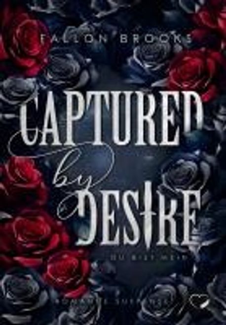 Captured by Desire: Du bist mein (Romance Suspense) | Brooks, Fallon - 교보문고