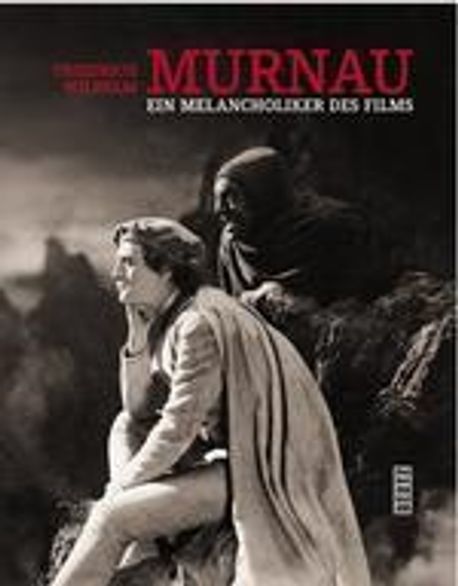 Friedrich Wilhelm Murnau. Ein Melancholiker des Films | Prinzler, Hans ...