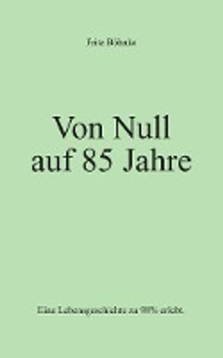 Von Null auf 85 Jahre | Boehnke, Fritz - 교보문고