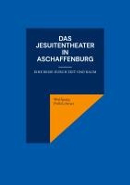 Das Jesuitentheater in Aschaffenburg | Polleichtner, Wolfgang - 교보문고