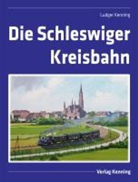 Die Schleswiger Kreisbahn | Kenning, Ludger - 교보문고